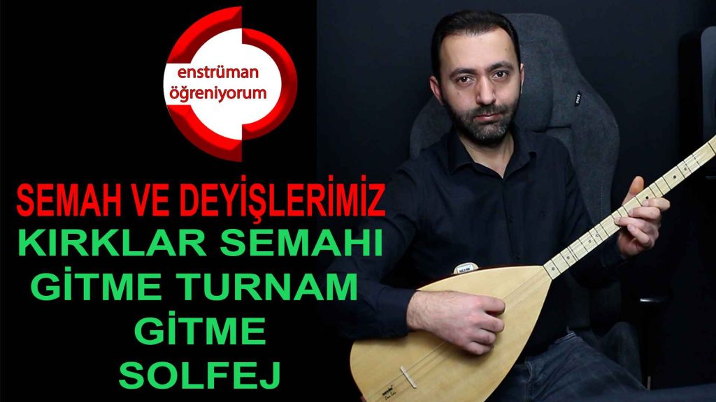 Semah ve Deyişlerimiz Ders 50- Gitme Turnam Gitme (Kırklar Semahı ...